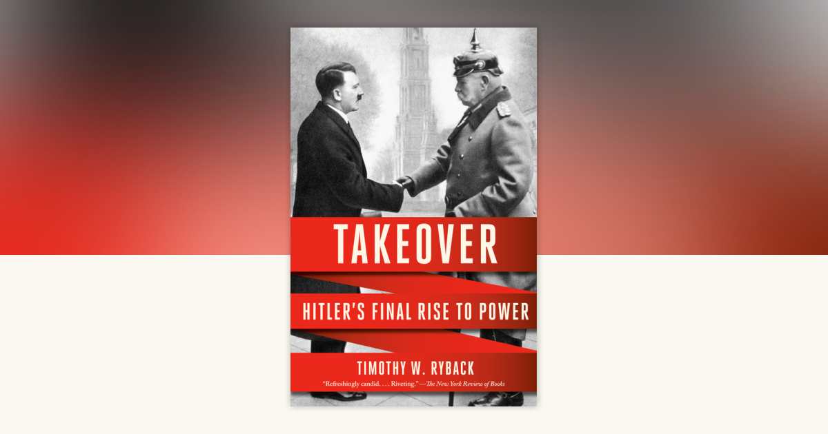 Takeover by Timothy W. Ryback: 9780593685532 | PenguinRandomHouse.com ...