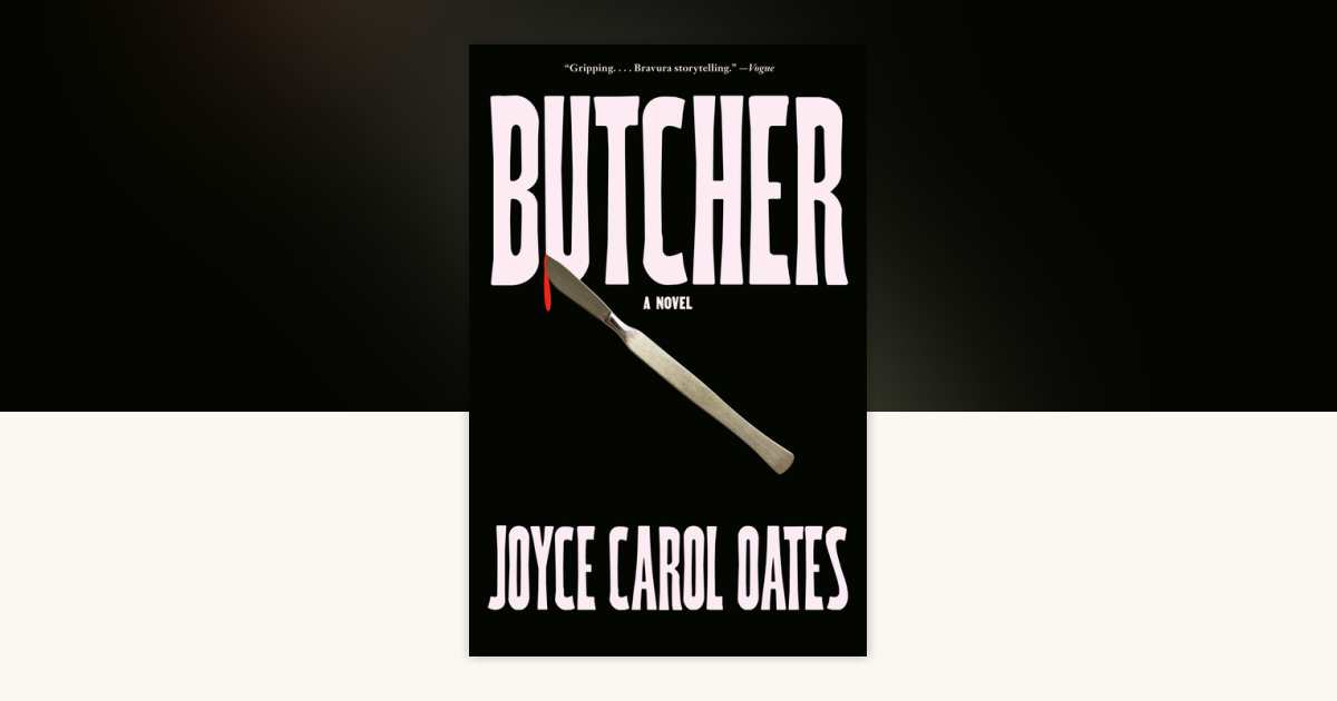 Butcher by Joyce Carol Oates: 9780593686003 | PenguinRandomHouse.com: Books