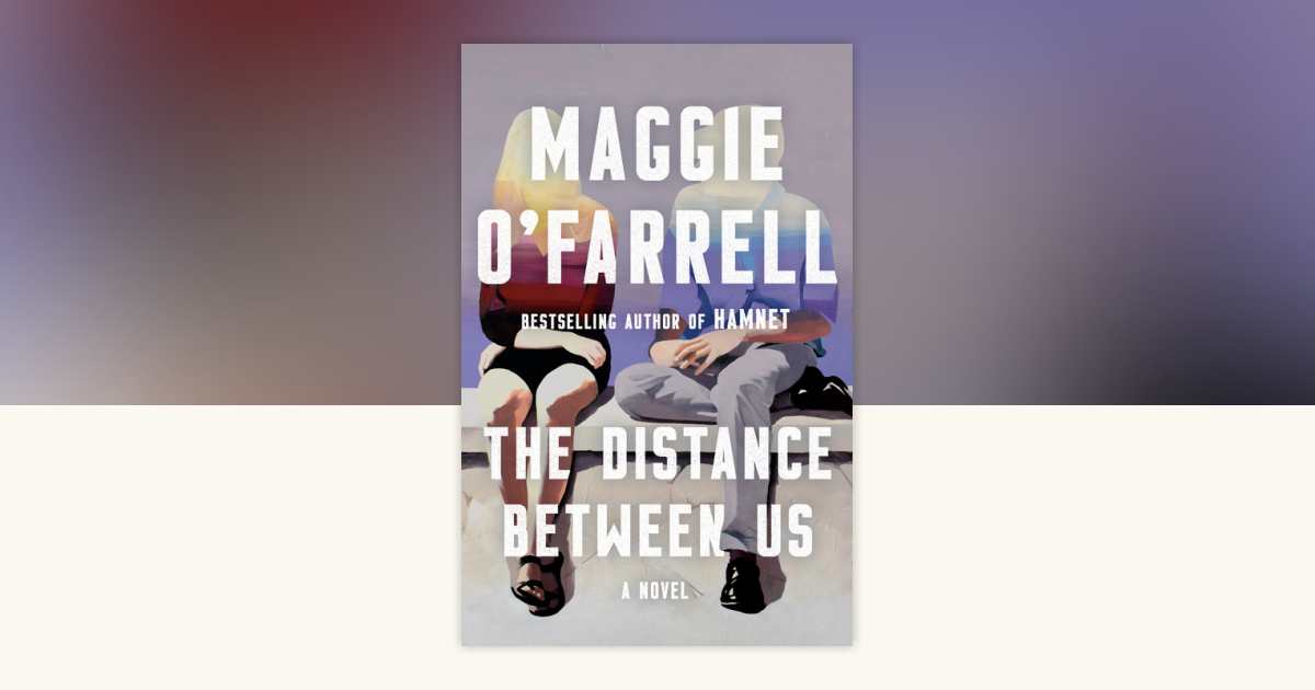 The Distance Between Us by Maggie O'Farrell: 9780593687963 ...