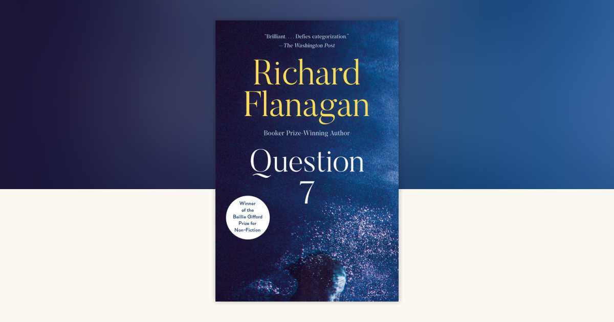 Question 7 by Richard Flanagan: 9780593688410 | PenguinRandomHouse.com ...