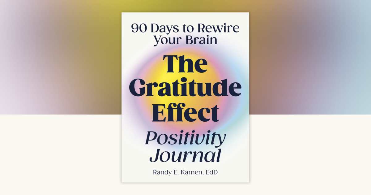 The Gratitude Effect Positivity Journal by Randy E. Kamen, EdD ...