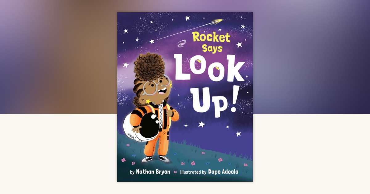 Rocket Says Look Up! by Nathan Bryon: 9780593703526 ...
