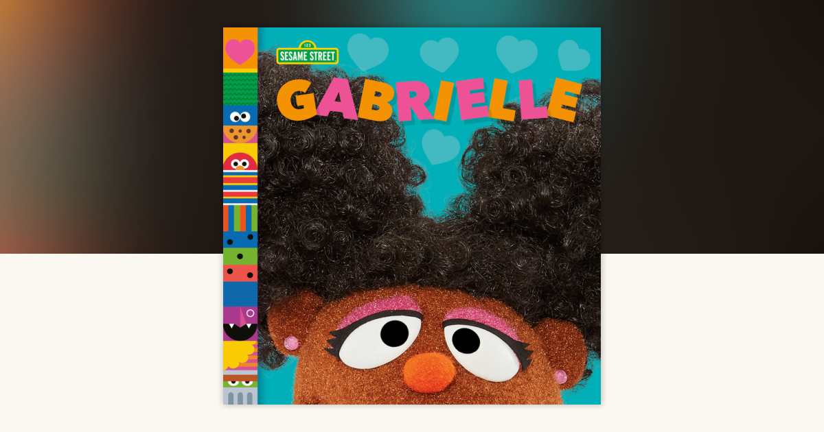 Gabrielle (Sesame Street Friends) by Andrea Posner-Sanchez ...