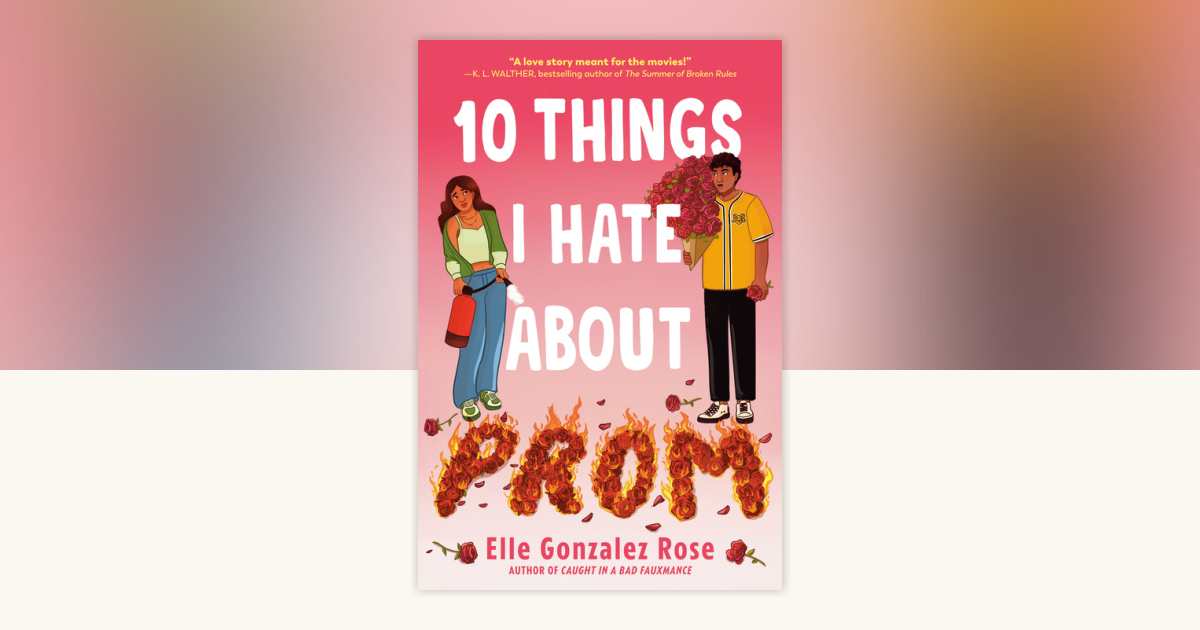 10 Things I Hate About Prom by Elle Gonzalez Rose: 9780593705179 ...