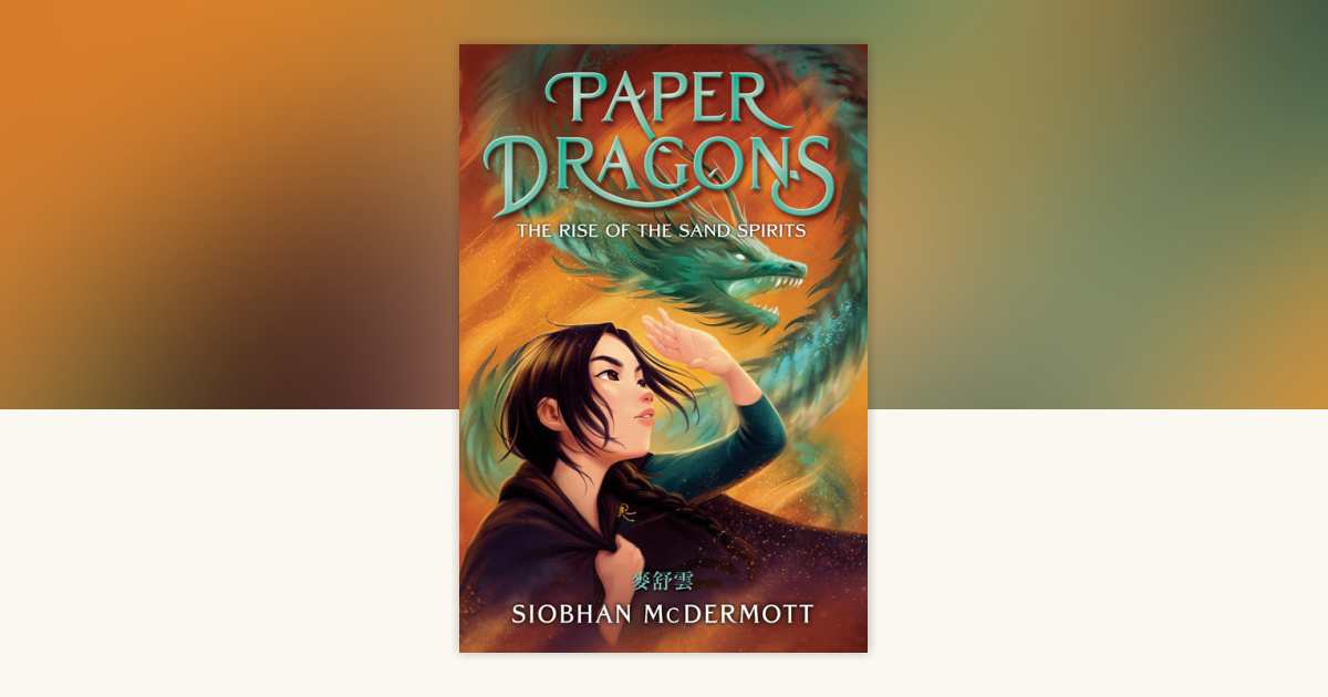 Paper Dragons #2 by Siobhan McDermott: 9780593706152 | PenguinRandomHouse.com: Books