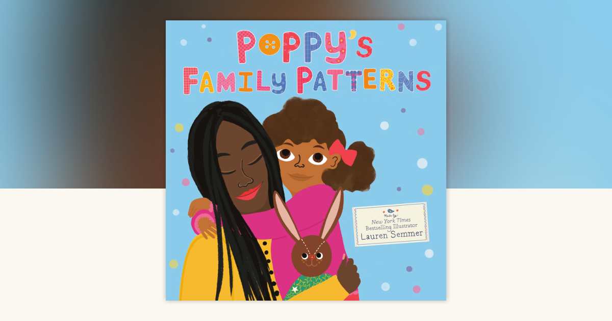Poppy's Family Patterns by Lauren Semmer: 9780593710609 ...