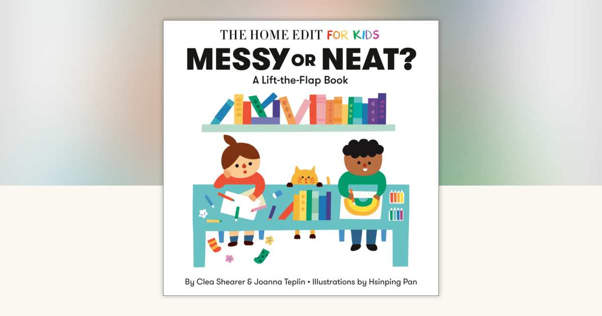 Messy or Neat?: A Lift-the-Flap Book by Clea Shearer, Joanna Teplin ...