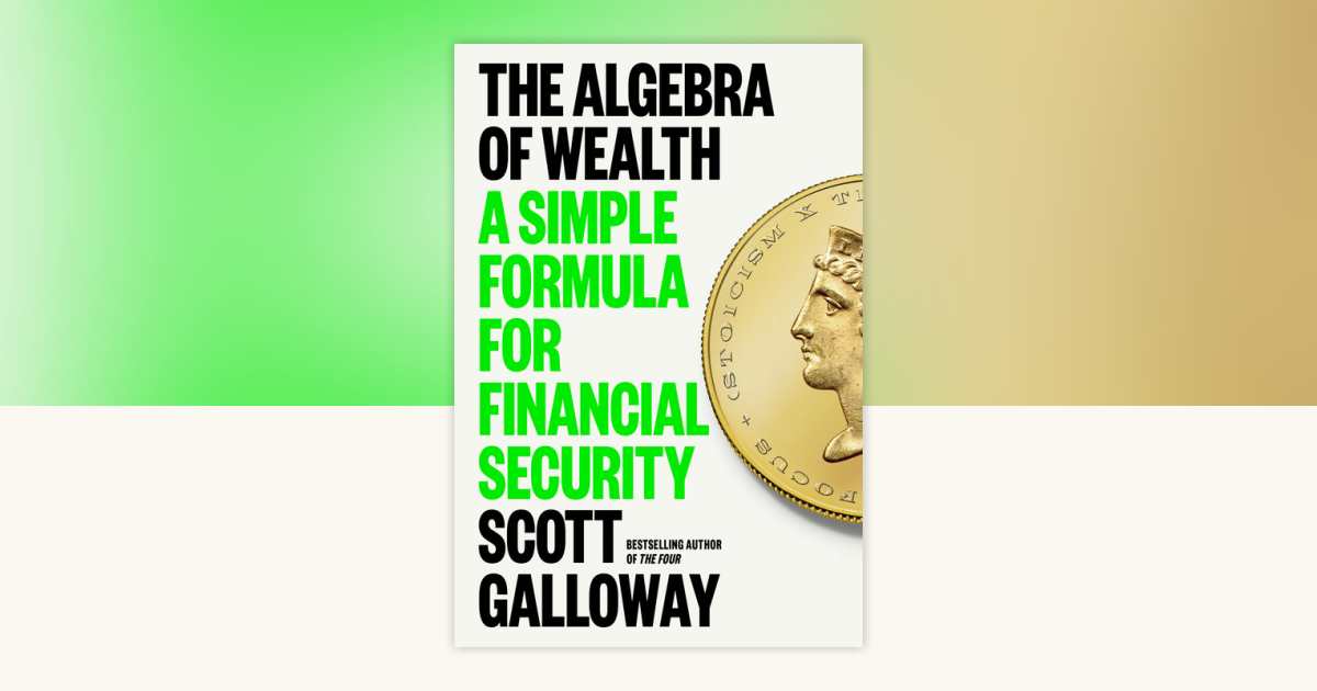 The Algebra of Wealth by Scott Galloway: 9780593714027 ...