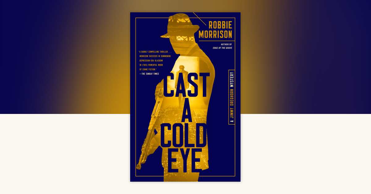 Cast a Cold Eye by Robbie Morrison: 9780593723333 | PenguinRandomHouse ...