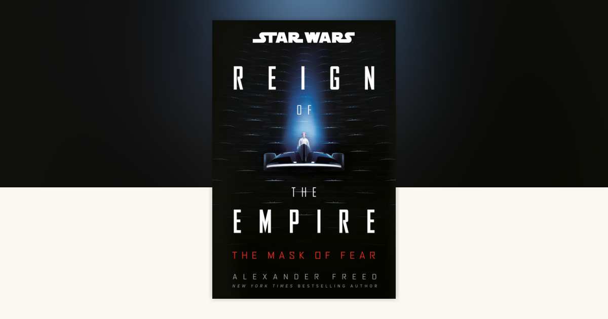 Star Wars: The Mask of Fear (Reign of the Empire) by Alexander Freed ...