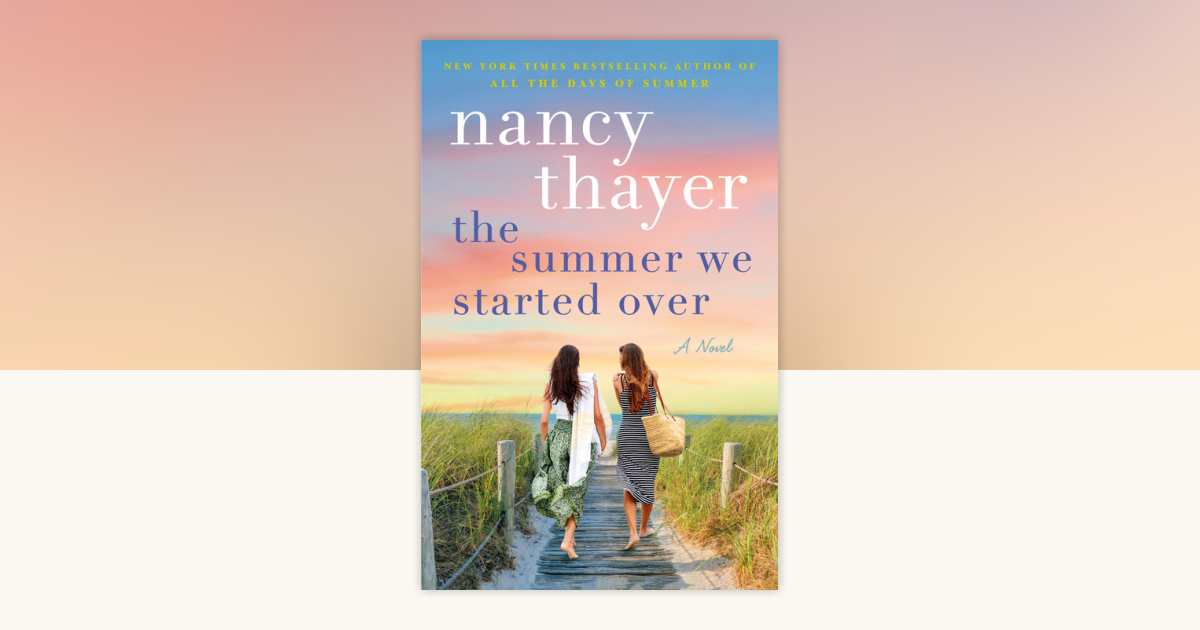 The Summer We Started Over by Nancy Thayer: 9780593724019 ...