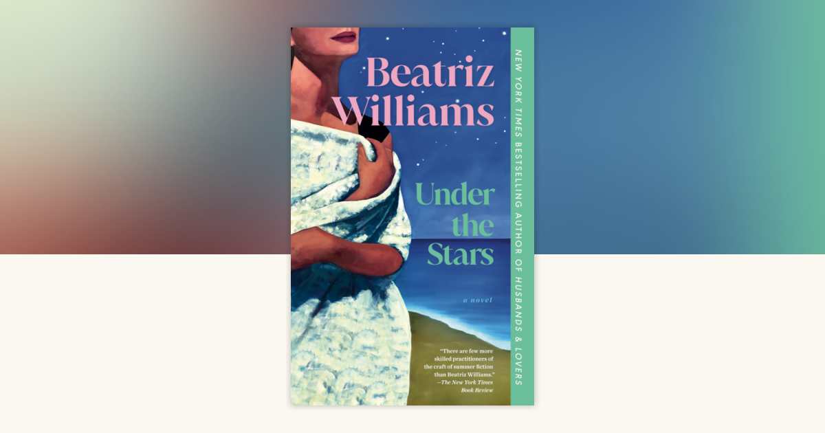 Under the Stars by Beatriz Williams: 9780593724279 | PenguinRandomHouse ...