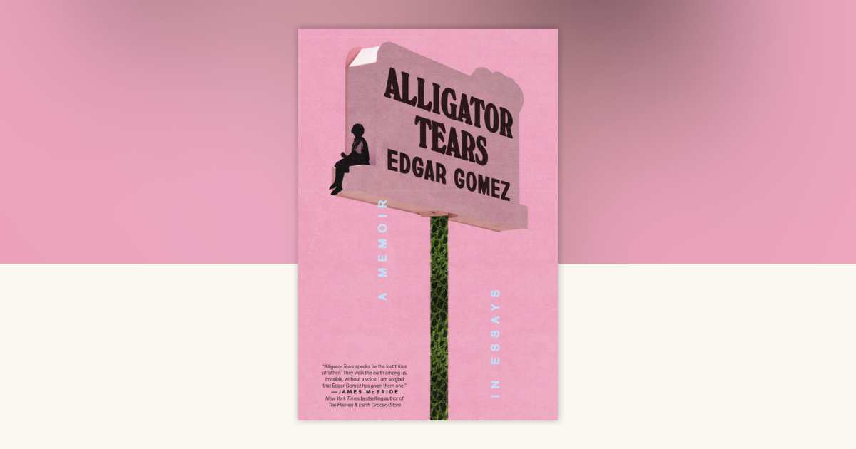 Alligator Tears by Edgar Gomez: 9780593728543 | PenguinRandomHouse.com ...