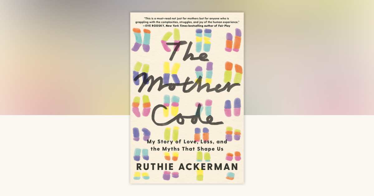 The Mother Code by Ruthie Ackerman: 9780593730119 | PenguinRandomHouse ...