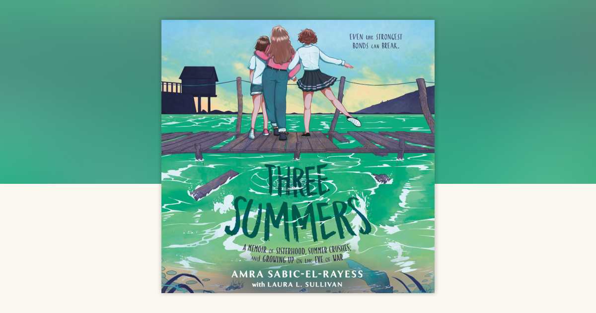 Three Summers by Amra Sabic-El-Rayess, Laura L. Sullivan: 9780593747018 ...