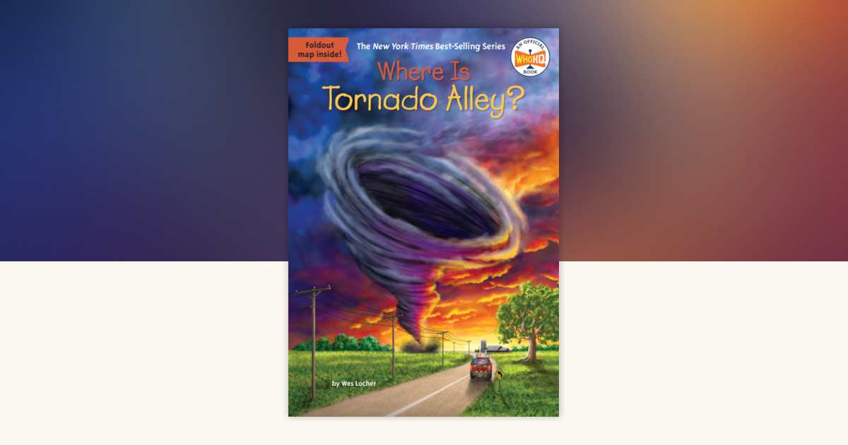 Where Is Tornado Alley? by Wes Locher, Who HQ: 9780593752197 ...