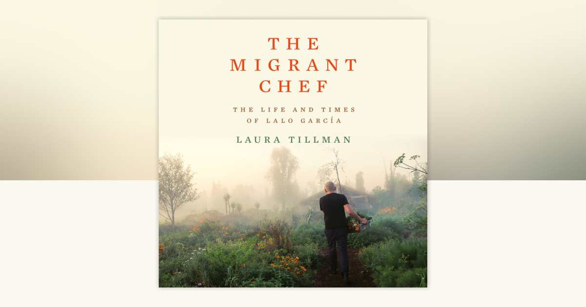 The Migrant Chef by Laura Tillman: 9780593791165 | PenguinRandomHouse ...