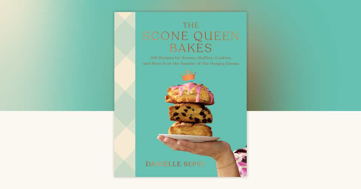The Scone Queen Bakes by Danielle Sepsy: 9780593801642 ...