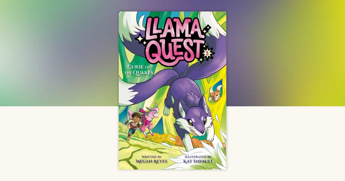 Llama Quest #3: Curse of the Quakes by Megan Reyes: 9780593808603 ...