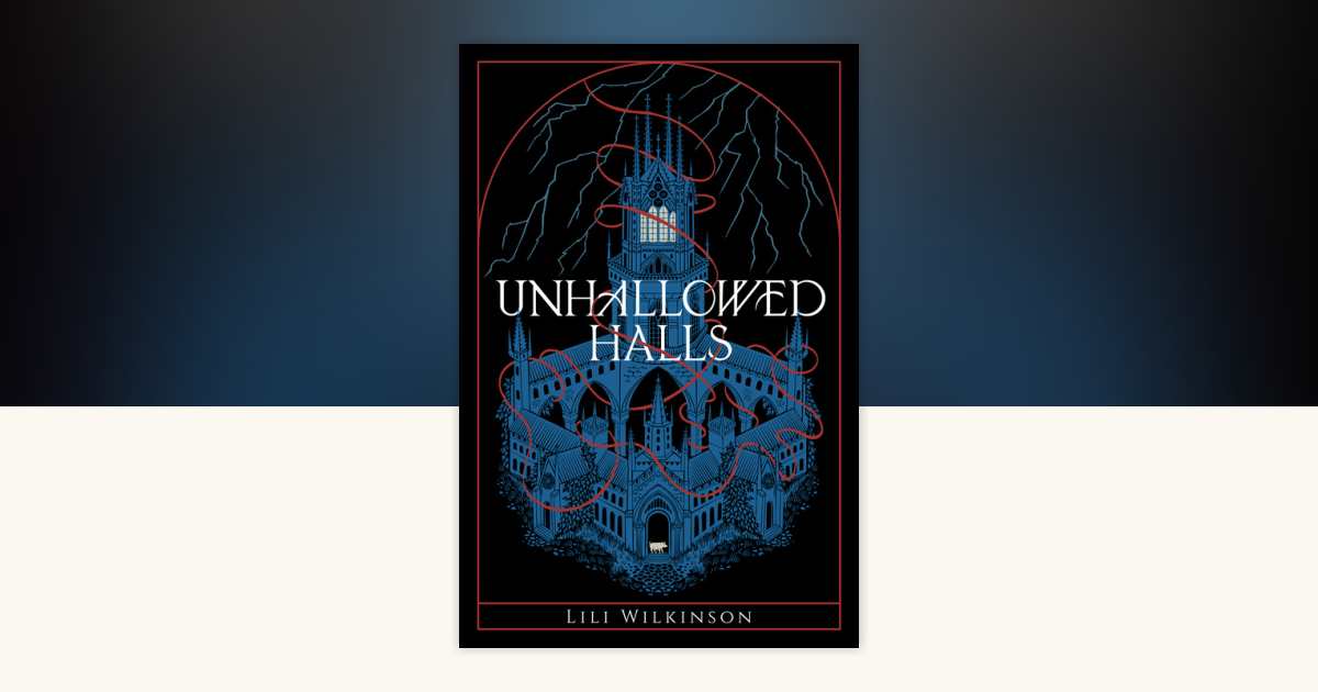 Unhallowed Halls by Lili Wilkinson: 9780593810989 | PenguinRandomHouse ...