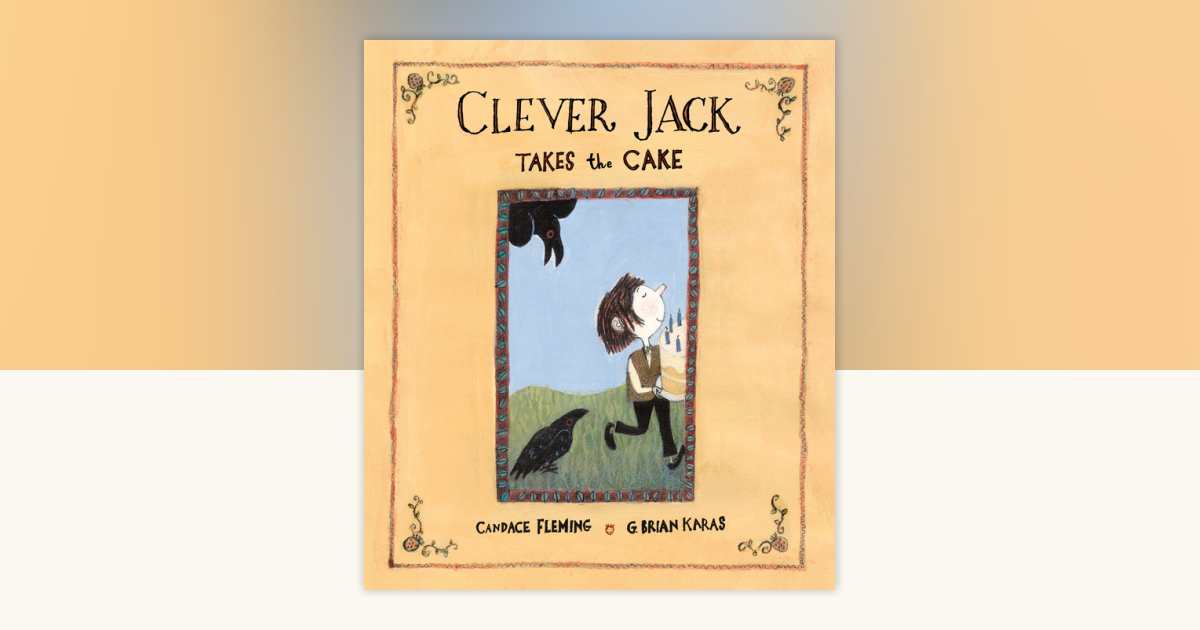 Clever Jack Takes the Cake by Candace Fleming: 9780593813515 ...