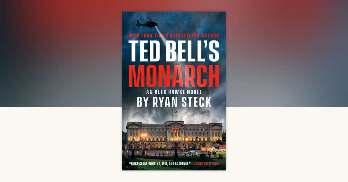 Ted Bell's Monarch by Ryan Steck: 9780593817254 | PenguinRandomHouse ...