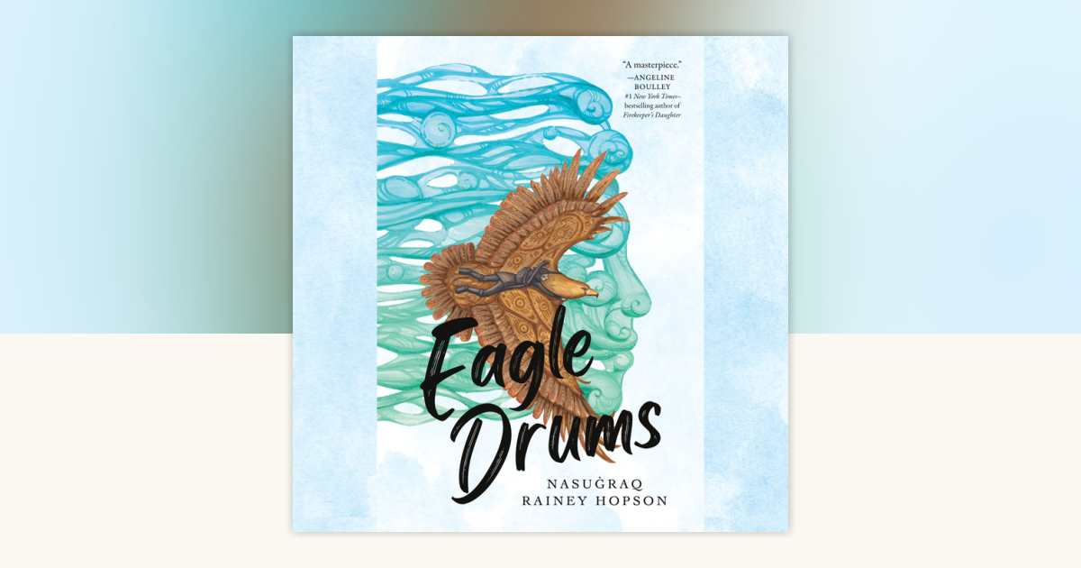 Eagle Drums by Nasugraq Rainey Hopson: 9780593823576 ...