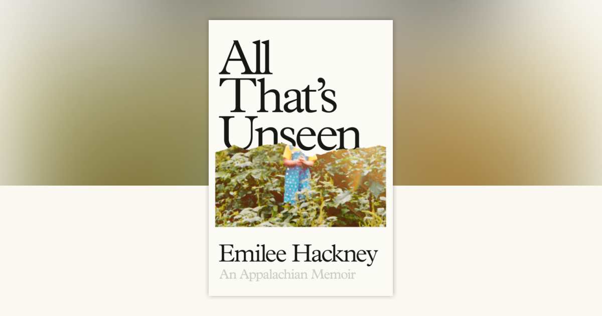 All That's Unseen by Emilee Hackney: 9780593831403 | PenguinRandomHouse ...