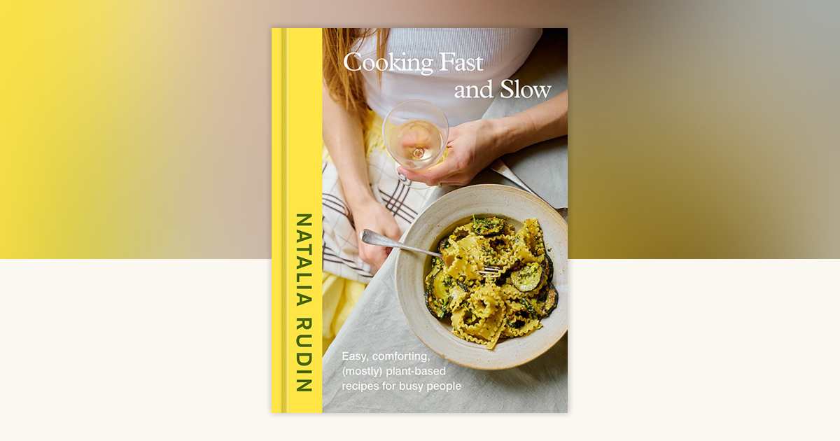 Cooking Fast and Slow by Natalia Rudin: 9780593836606 ...