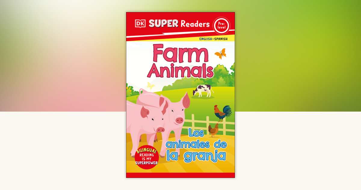 DK Super Readers Pre-Level English-Spanish Bilingual Farm Animals â ...