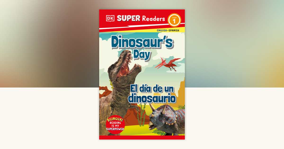 DK Super Readers Level 1 English-Spanish Bilingual Dinosaur's Day - El ...