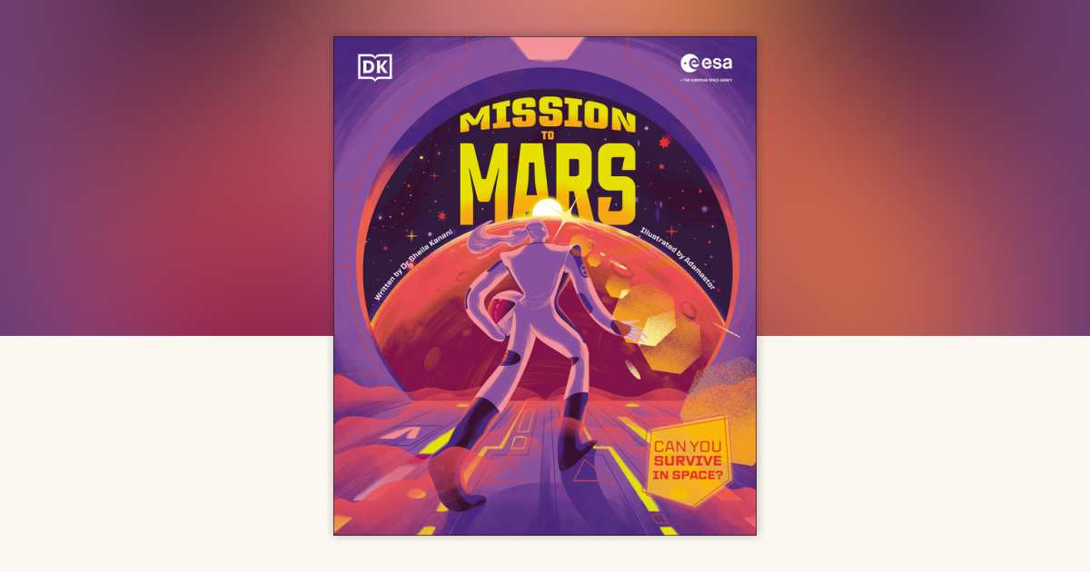 Mission to Mars by DK: 9780593847275 | PenguinRandomHouse.com: Books
