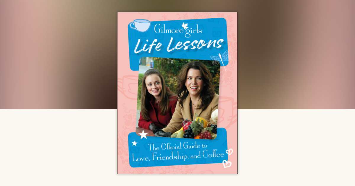 Gilmore Girls Life Lessons by Laurie Ulster: 9780593849569 ...