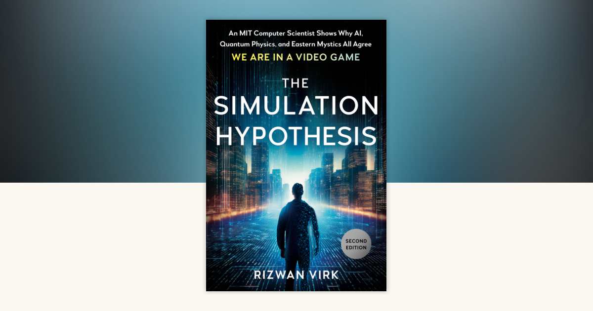 The Simulation Hypothesis by Rizwan Virk: 9780593853382 ...