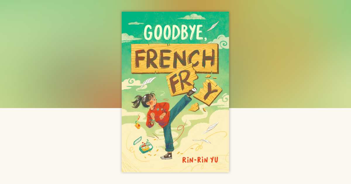 Goodbye, French Fry by Rin-rin Yu: 9780593858080 | PenguinRandomHouse ...