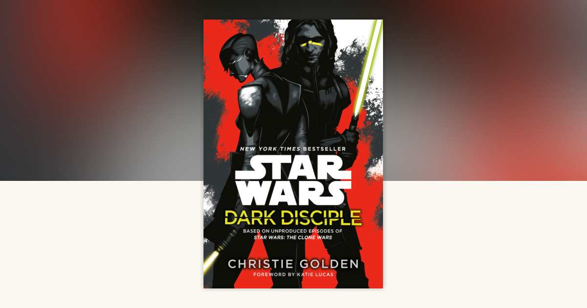 Dark Disciple: Star Wars by Christie Golden: 9780593873298 ...