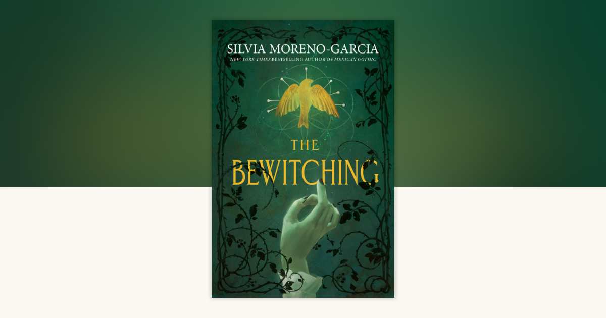 The Bewitching by Silvia Moreno-Garcia: 9780593874325 ...