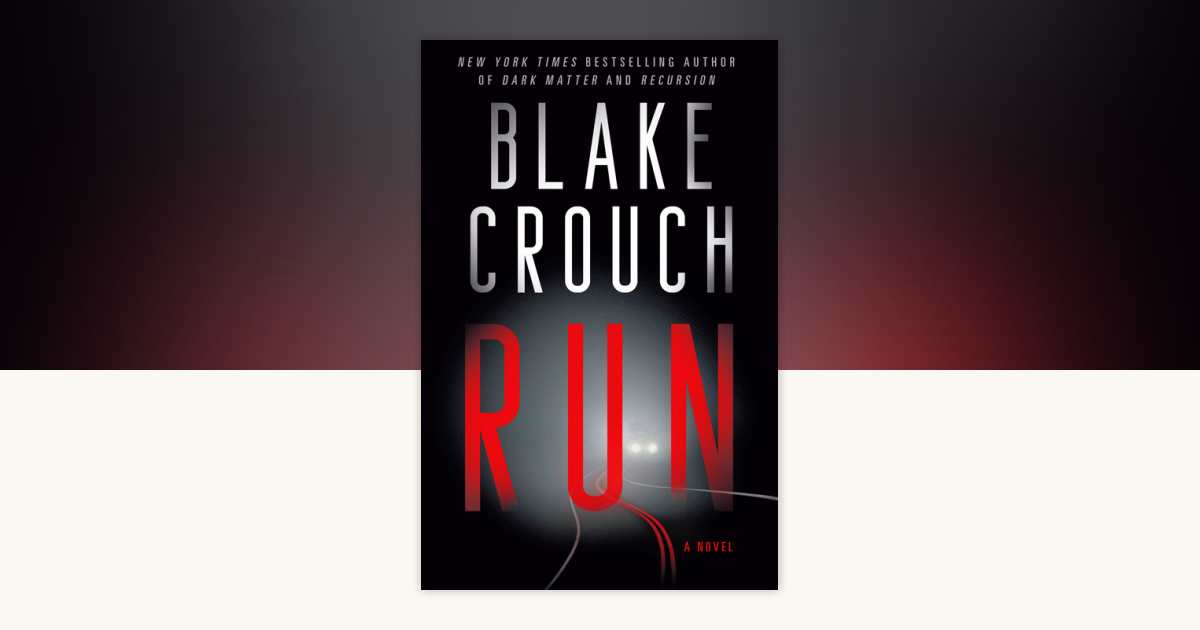 Run by Blake Crouch: 9780593874790 | PenguinRandomHouse.com: Books