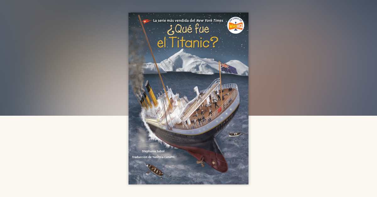 ¿Qué fue el Titanic? (What Was the Titanic? Spanish Edition) by ...