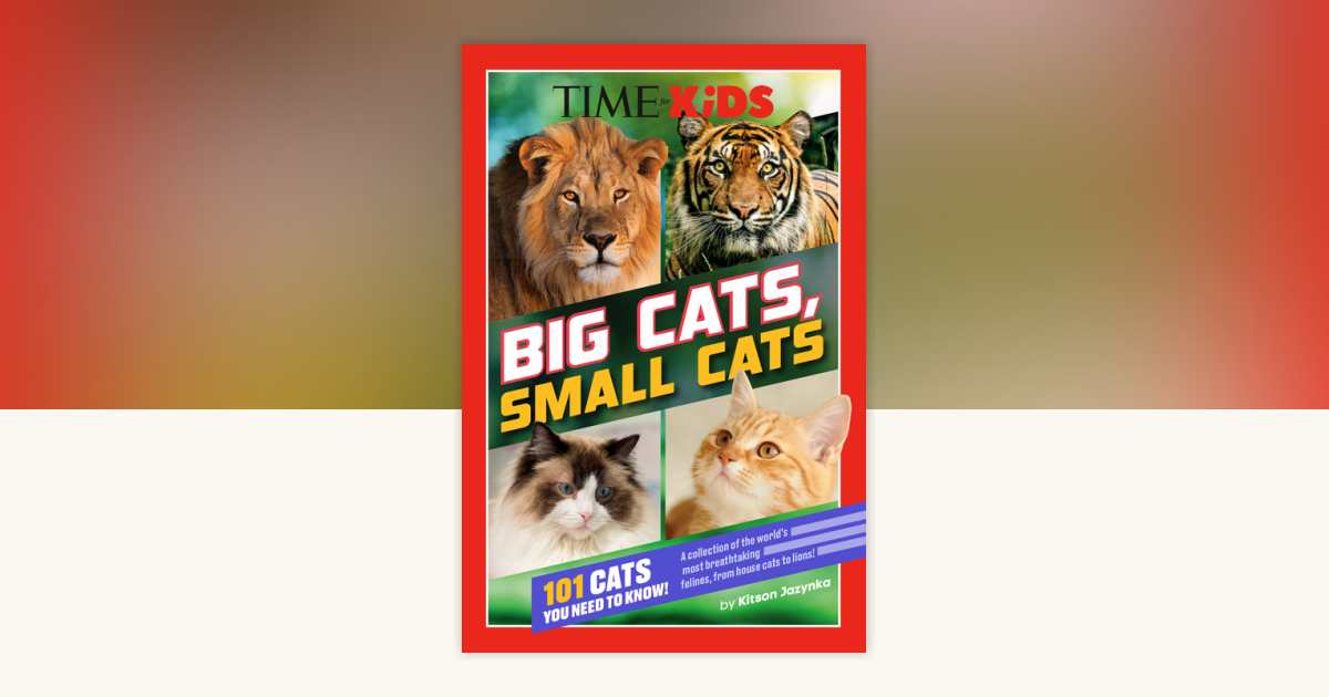TIME for Kids: Big Cats, Small Cats by Kitson Jazynka: 9780593891407 ...