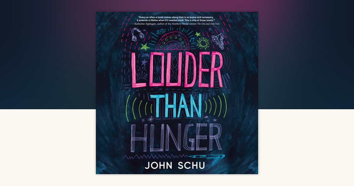 Louder Than Hunger by John Schu: 9780593943021 | PenguinRandomHouse.com ...