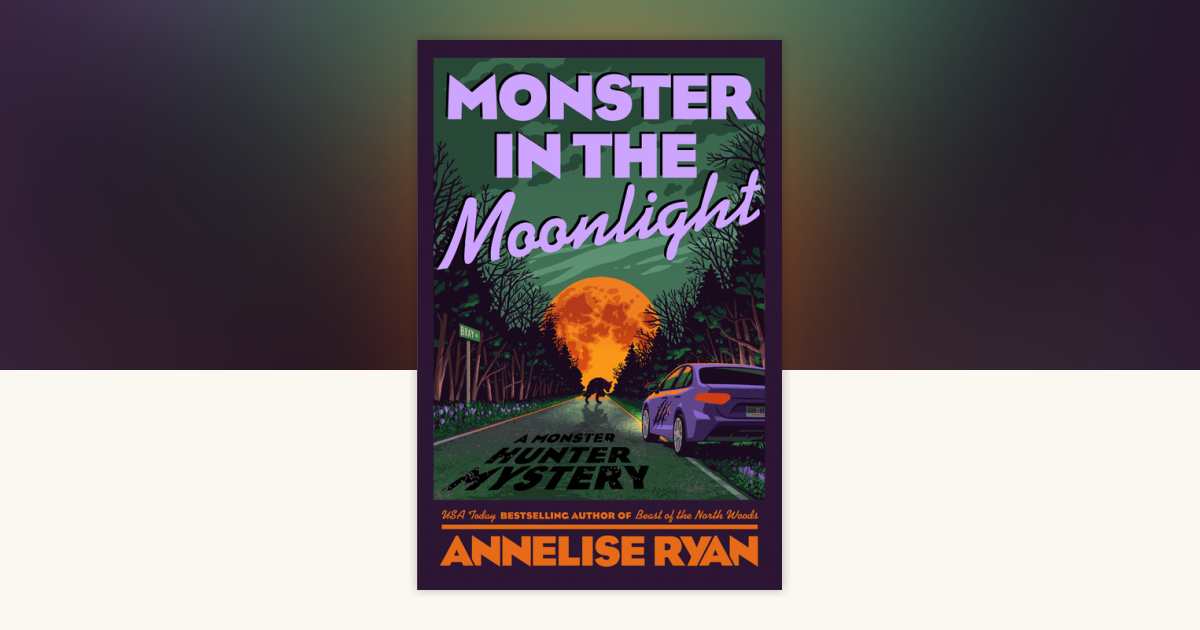 Monster in the Moonlight by Annelise Ryan: 9780593953570 ...