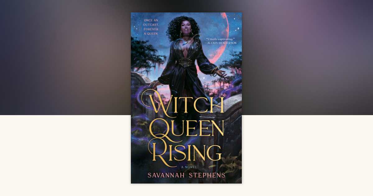 Witch Queen Rising by Savannah Stephens: 9780593955208 ...