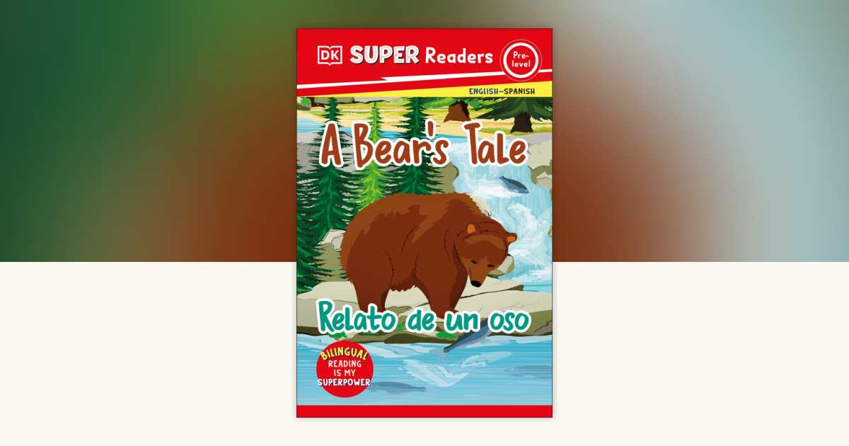 DK Super Readers Pre-level English-Spanish Bilingual A Bear's Tale â€“ Relato de un oso by DK ...
