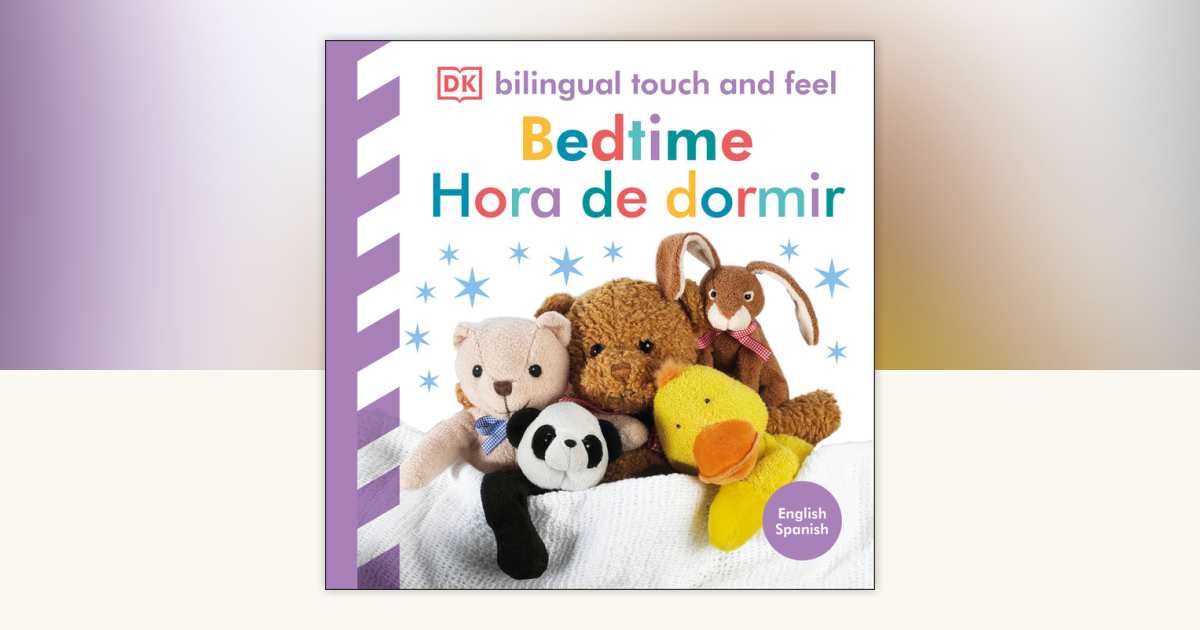 Bilingual Baby Touch and Feel: Bedtime / Hora de dormir by DK ...