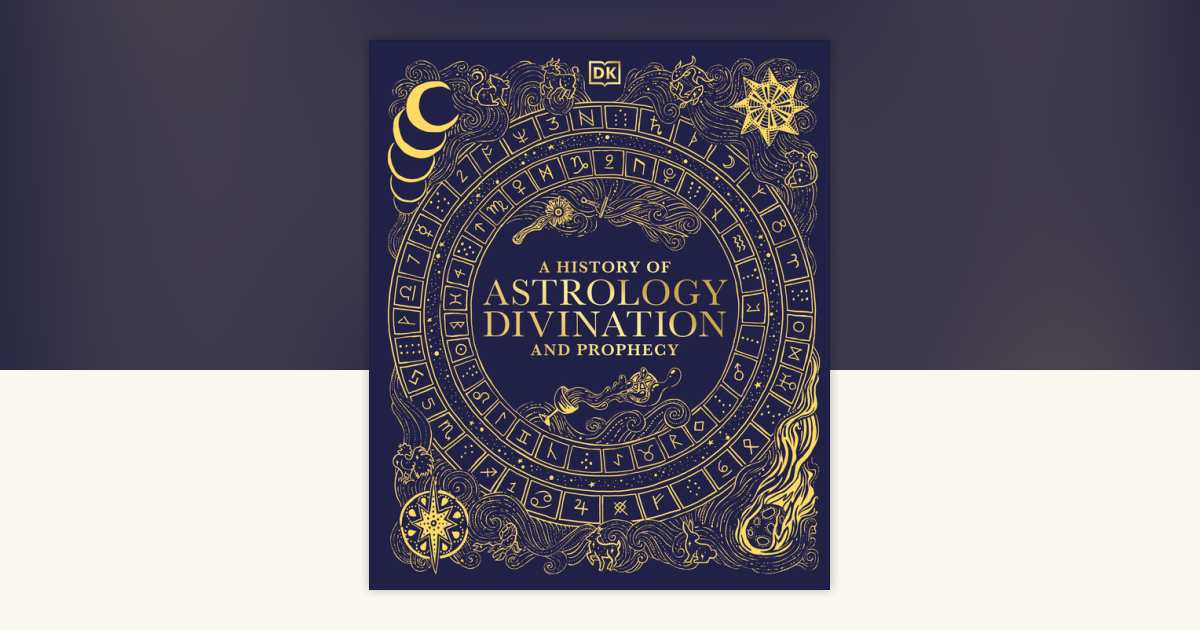 A History of Astrology, Divination and Prophecy by DK: 9780593966808 ...