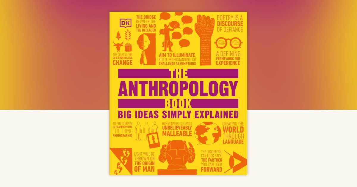 The Anthropology Book by DK: 9780593966815 | PenguinRandomHouse.com: Books