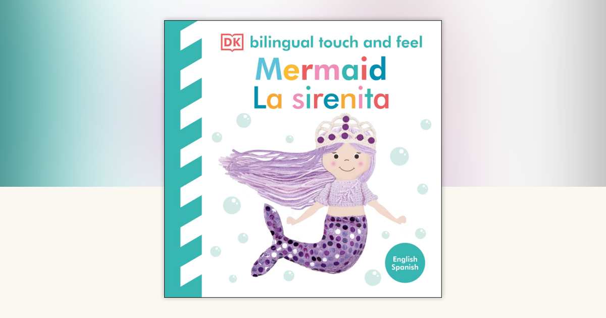 Bilingual Baby Touch and Feel Mermaid / La sirenita by DK ...