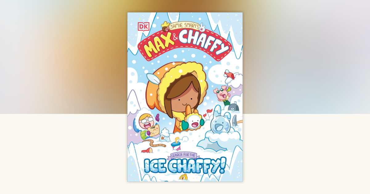 Max and Chaffy: Search for the Ice Chaffy by Jamie Smart: 9780593972038 ...