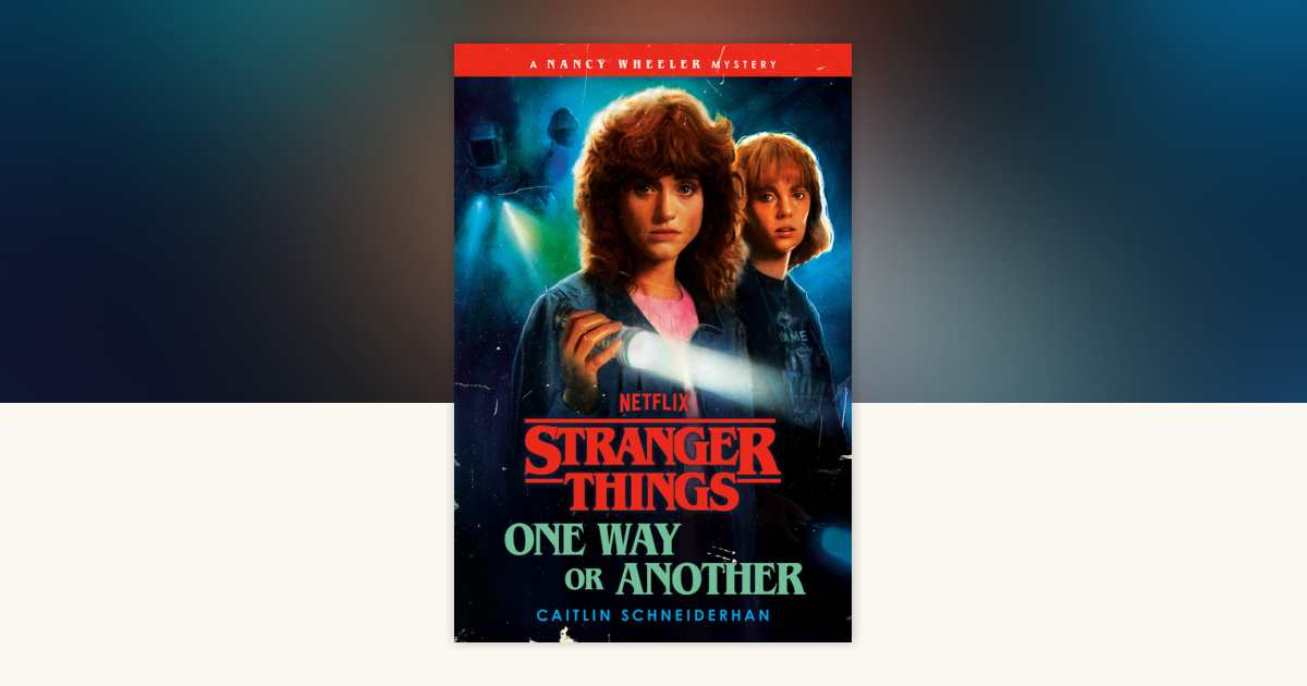 Stranger Things: One Way or Another by Caitlin Schneiderhan ...